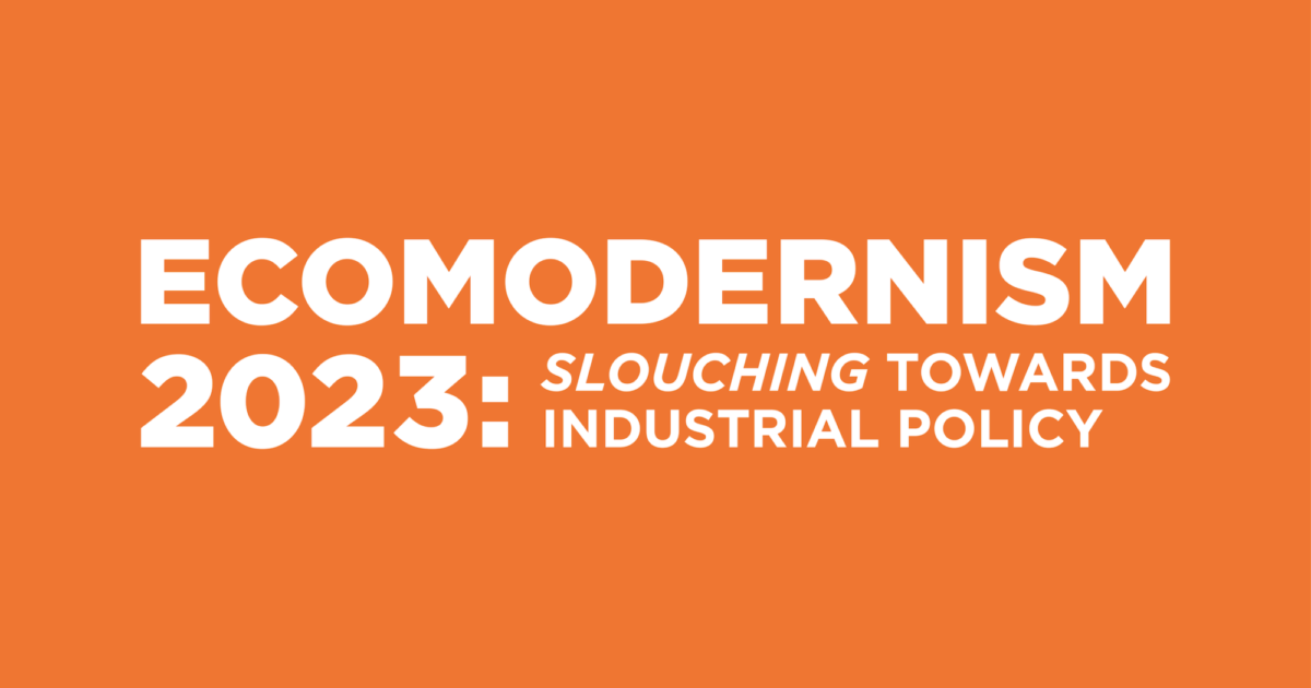 Ecomodernism 2023: Slouching Towards… | The Breakthrough Institute